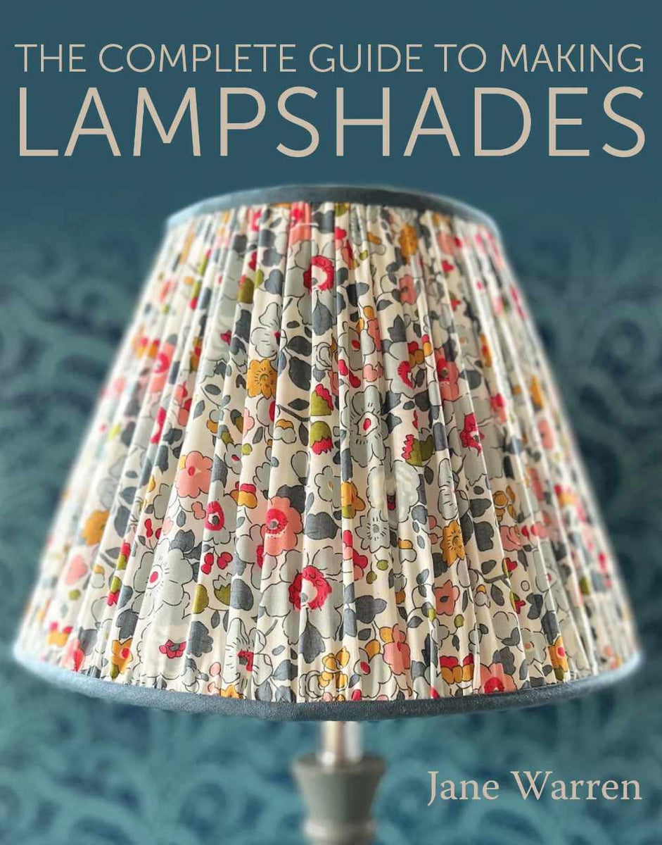 The Complete Guide to Making Lampshades, Jane Warren – Clothkits